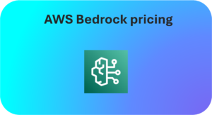 AWS Bedrock Pricing and Cost Optimization guide